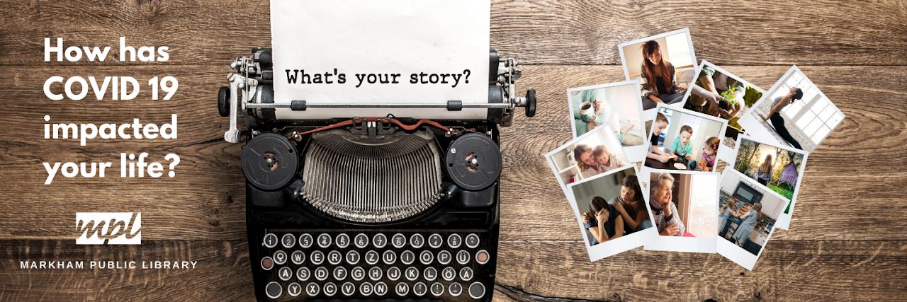Covid-19 Stories Exhibit | Markham Public Library