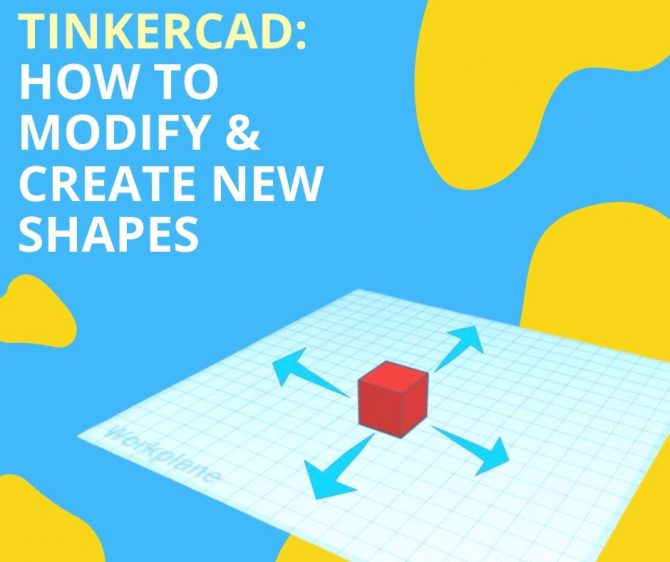 Tinkercad: How To Modify And Create New Shapes | Markham Public Library