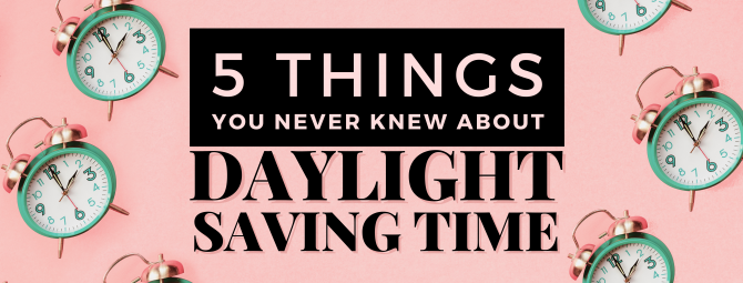 5 Things You Never Knew About Daylight Saving Time | Markham Public Library
