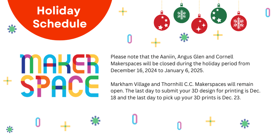 Makerspace Holiday Schedule | Markham Public Library